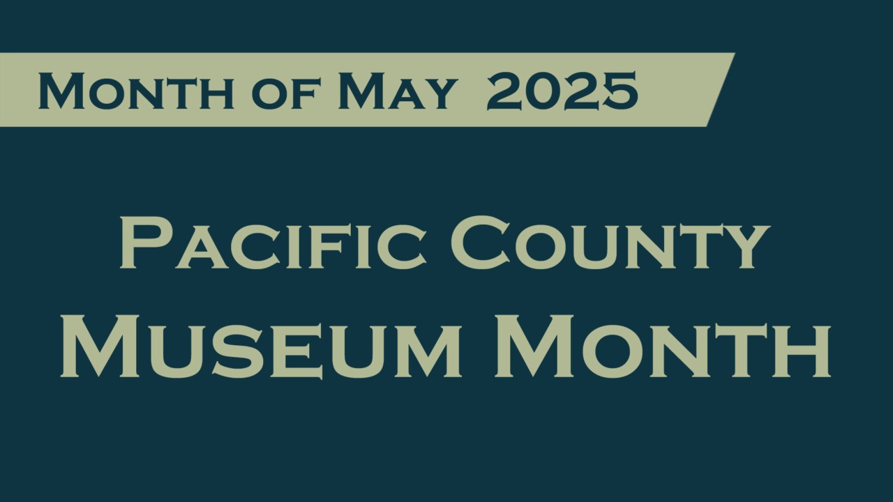 May is Museum Month 2025 - Columbia Pacific Heritage Museum
